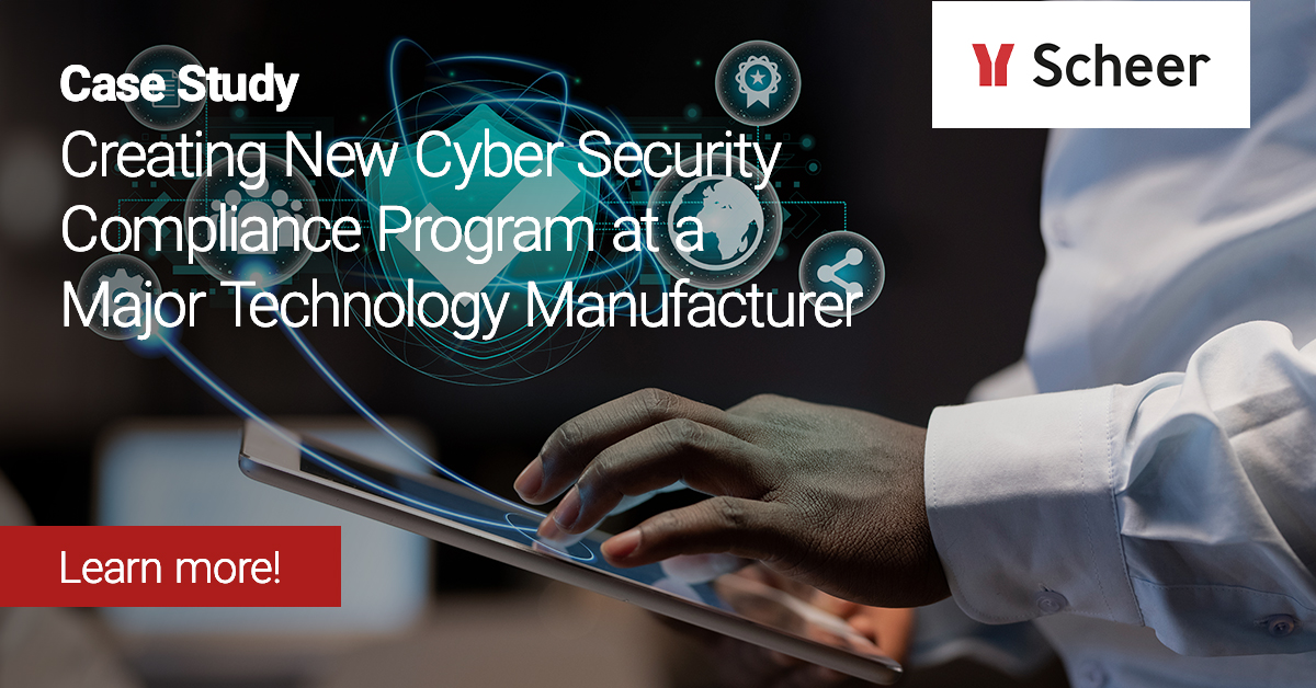Creating New Cyber Security Compliance Program at a Major Technology Manufacturer | Scheer Americas
