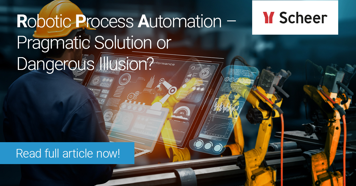 Robotic Process Automation – Pragmatic Solution or Dangerous Illusion? | Scheer Americas